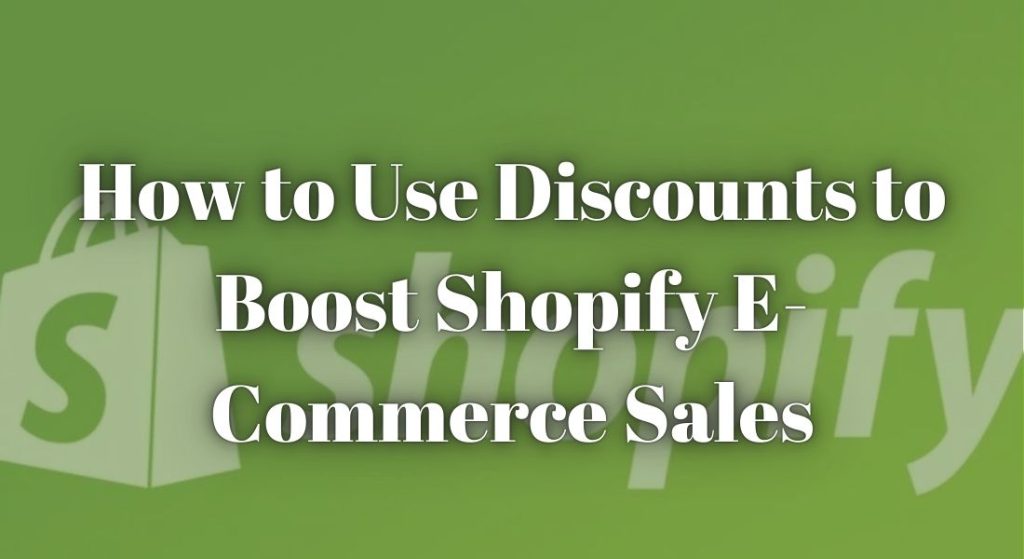 Use Discounts to Boost Shopify E-Commerce Sales in 2025
