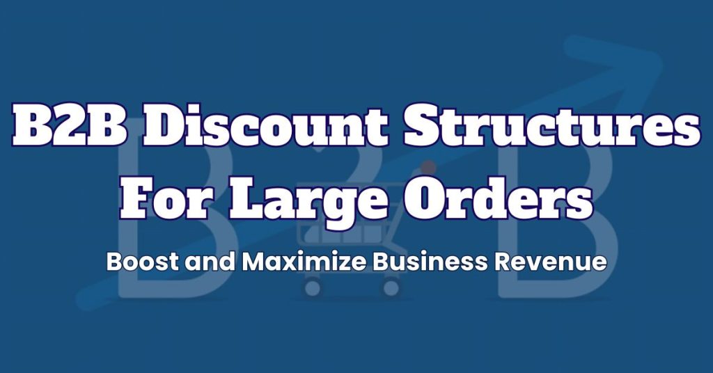 B2B Discount Structures For Large Orders: Guide for 2026