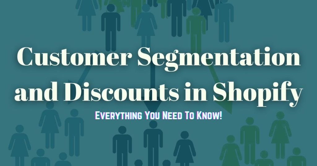 5 types of Customer Segmentation and Discounts in Shopify